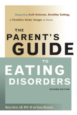 The Parent's Guide to Eating Disorders: Supporting Self-Esteem, Healthy ...