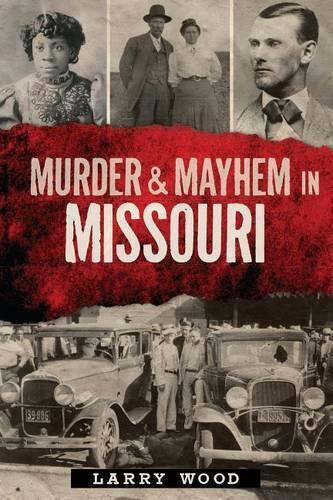 Larry Wood Murder & Mayhem in Missouri (Poche) 9781626190337 | eBay