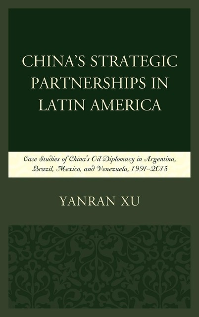 China's Strategic Partnerships in Latin America von Yanran Xu (2016 ...