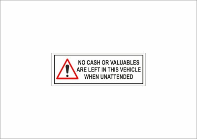 NO CASH VALUABLES LEFT IN VEHICLE WHEN UNATTENDED self-adhesive backed ...