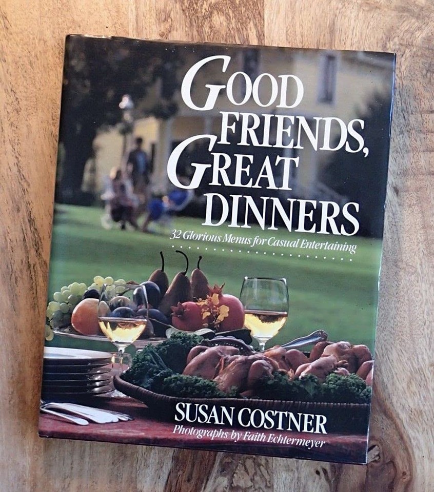Good Friends, Great Dinners: 32 Glorious Menus for Casual Entertaining ...
