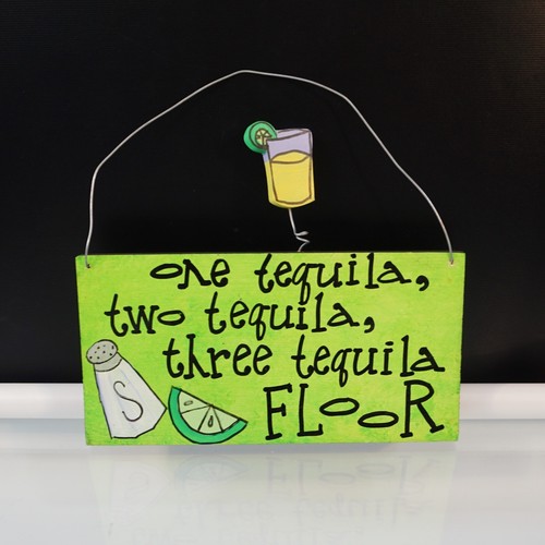 Wall Hang Humour Sign One Tequila Two Tequila Three Tequila - Floor | eBay