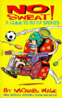 No Sweat: TV Addicts Sports Guide by Michael Wale (Paperback, 1995) for ...