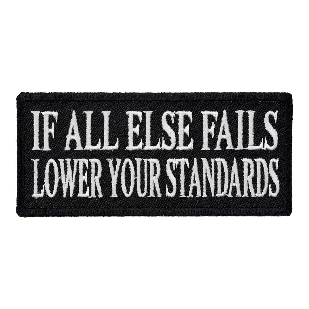 If All Else Fails Lower Your Standards Patch, Funny Patches | eBay