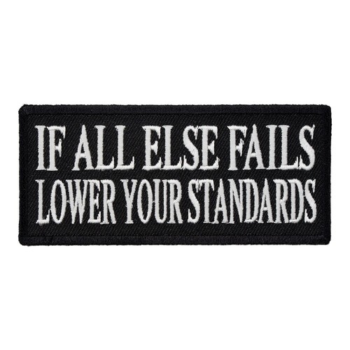 If All Else Fails Lower Your Standards Patch, Funny Patches | eBay