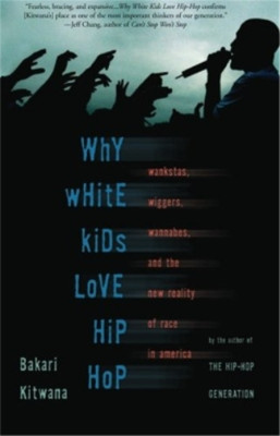 Bakari Kitwana Why White Kids Love Hip Hop (Poche) | eBay