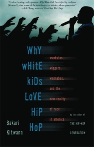 Bakari Kitwana Why White Kids Love Hip Hop (Poche) 9780465037476 | eBay