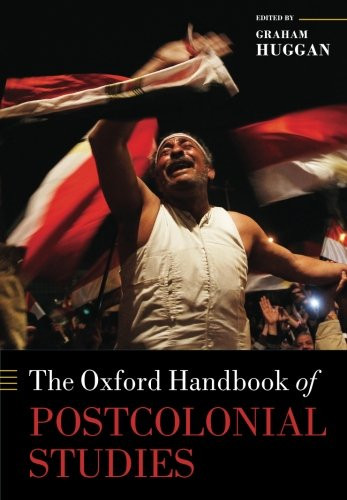 THE OXFORD HANDBOOK OF POSTCOLONIAL STUDIES (OXFORD By Graham G. Huggan ...