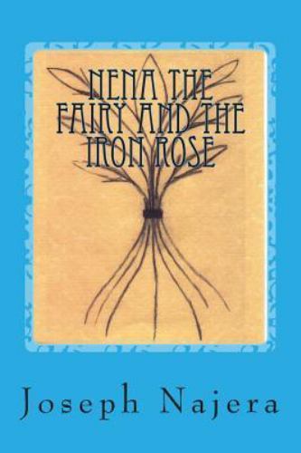 Nena the Fairy and the Iron Rose by Joseph Najera (2014, Trade ...