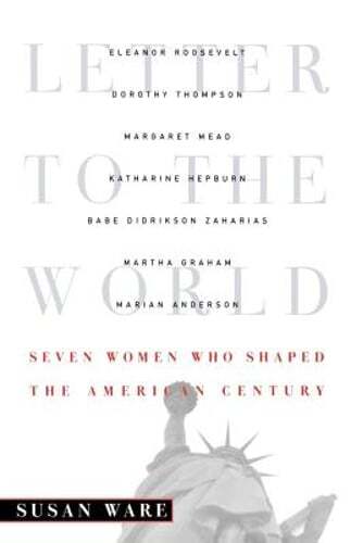 Letter to the World: Seven Women Who Shaped the American Century by ...