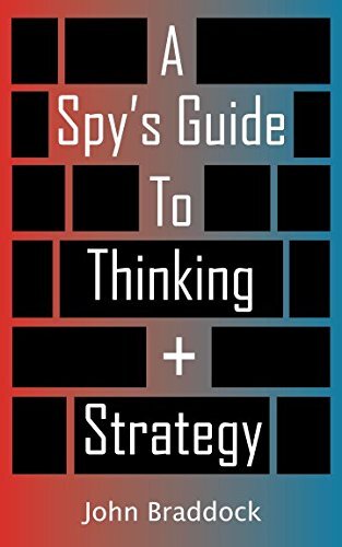 A SPY'S GUIDE TO THINKING + STRATEGY By John Braddock **BRAND NEW ...