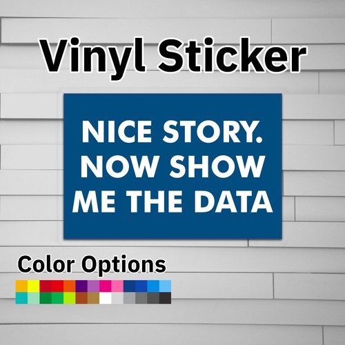 Nice Story Now Show Me the Data Sticker Vinyl Decal | eBay