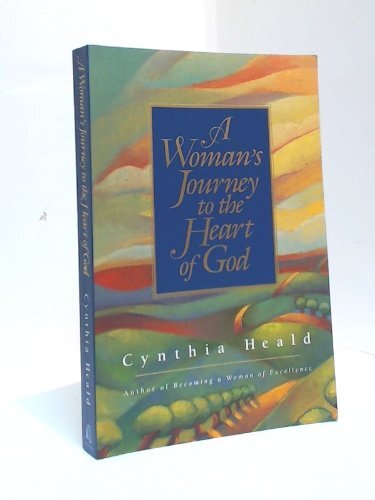 A Woman's Journey to the Heart of God By Cynthia Heald. 97807852 ...