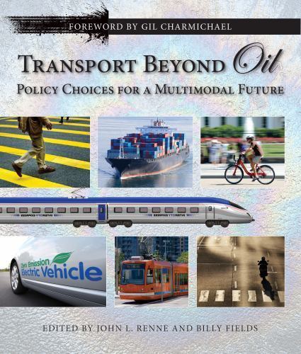 Transport Beyond Oil : Policy Choices for a Multimodal Future by Neil ...