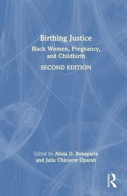 Birthing Justice Black Women, Pregnancy, and Childbirth 9781032546001 ...