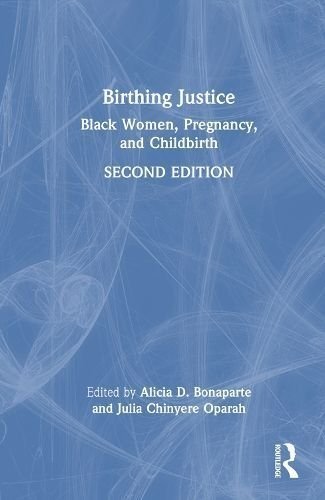 Birthing Justice Black Women, Pregnancy, and Childbirth 9781032546001 ...