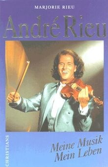 Andre Rieu - Meine Musik, Mein Leben by Rieu, Marjorie | Book ...