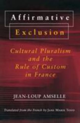 Affirmative Exclusion: Cultural Pluralism and the Rule of Custom in France 9780801487477 | eBay