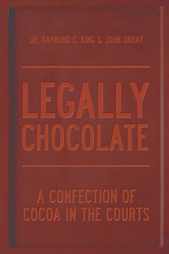 Legally Chocolate : A Confection of Cocoa in the Courts by Raymund C ...