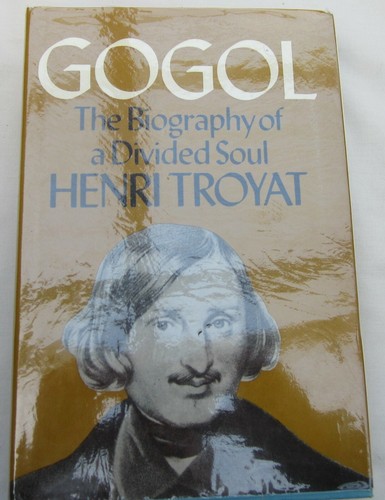HENRI TROYAT - GOGOL The Biography of a Divided Soul - 1st UK EDITION ...