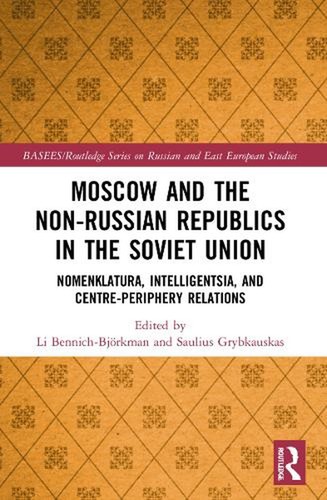 Moscow and the Non-Russian Republics in the Soviet Union: Nomenklatura ...