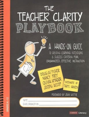 Teacher Clarity Playbook : A Hands-On Guide to Creating Learning ...