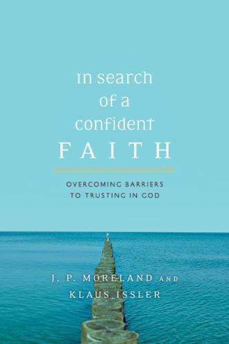 In Search of a Confident Faith : Overcoming Barriers to Trusting in God ...