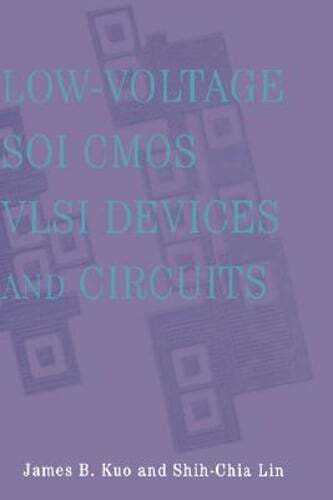 Low-Voltage Soi CMOS VLSI Devices and Circuits by James B Kuo: Used ...