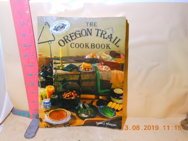 The Oregon Trail Cookbook by Leslie J. Whipple (1992, Trade Paperback ...