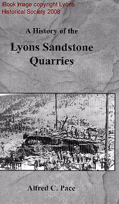 "A History of the LYONS SANDSTONE QUARRIES" Lyons, Colorado, 1st ed, Al ...