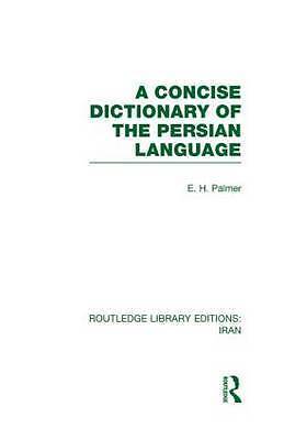 Routledge Library Editions: Iran Ser.: A Concise Dictionary of the ...