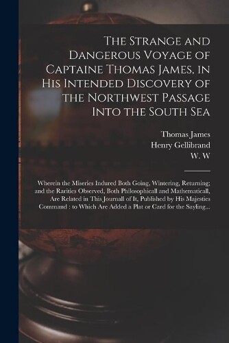 Henry 1597-1636 The Strange and Dangerous Voyage of Captaine Thomas ...