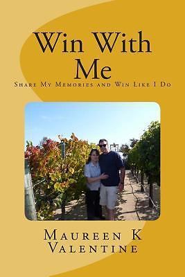 Win with Me : Share My Memories and Win Like I Do by Maureen Valentine ...