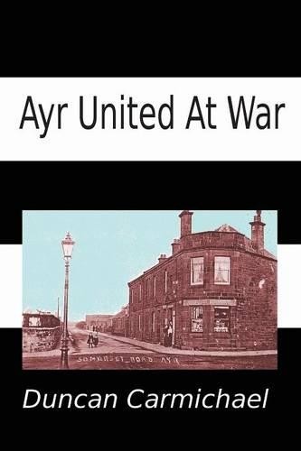 Duncan Carmichael Ayr United at War (Tascabile) 9781905021123 | eBay
