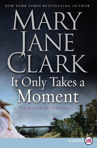 It Only Takes a Moment: A Novel of Suspense by Clark, Mary Jane ...