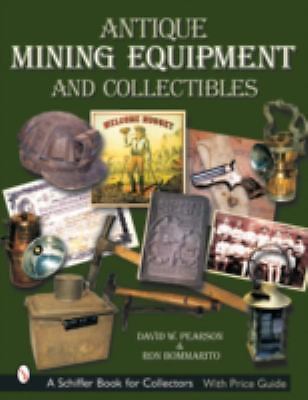 Antique Mining Equipment and Collectibles by David W. Pearson and Ron ...