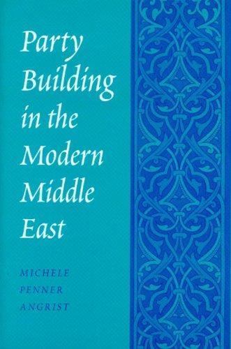 Party Building in the Modern Middle East by Michele Penner Angrist ...
