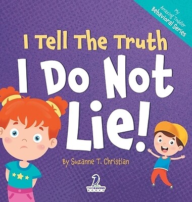 I Tell The Truth. I Do Not Lie!: An Affirmation-Themed Toddler Book ...