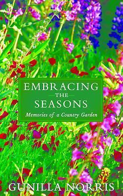Embracing the Seasons : Memories of a Country Garden by Gunilla Norris ...