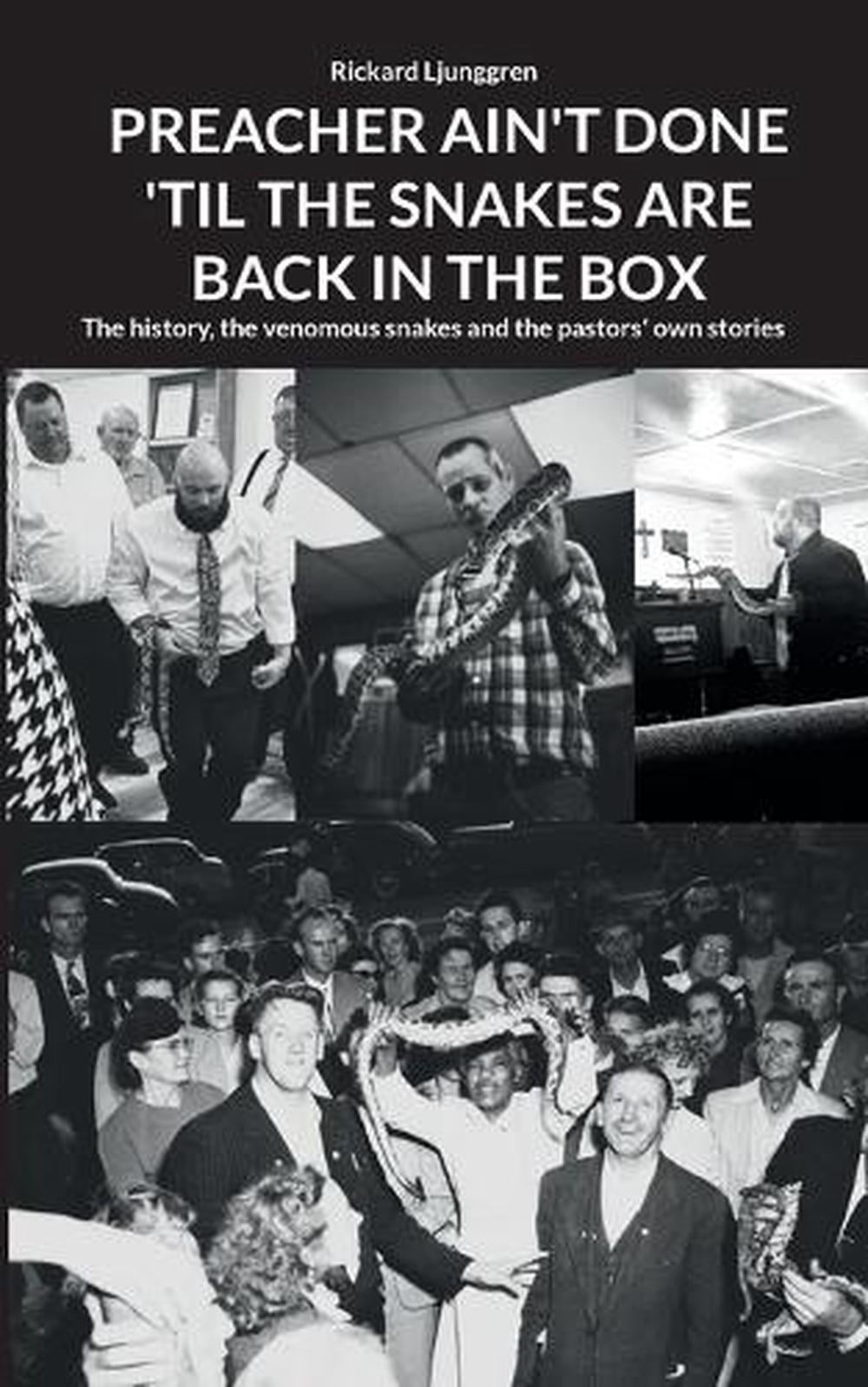 Preacher Ain't Done 'Til the Snakes Are Back in the Box: The history ...