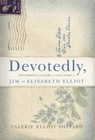 Devotedly: The Personal Letters and Love Story of Jim and Elisabeth ...