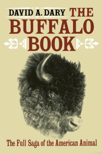 Buffalo Book: The Full Saga Of The American Animal - Paperback - GOOD ...
