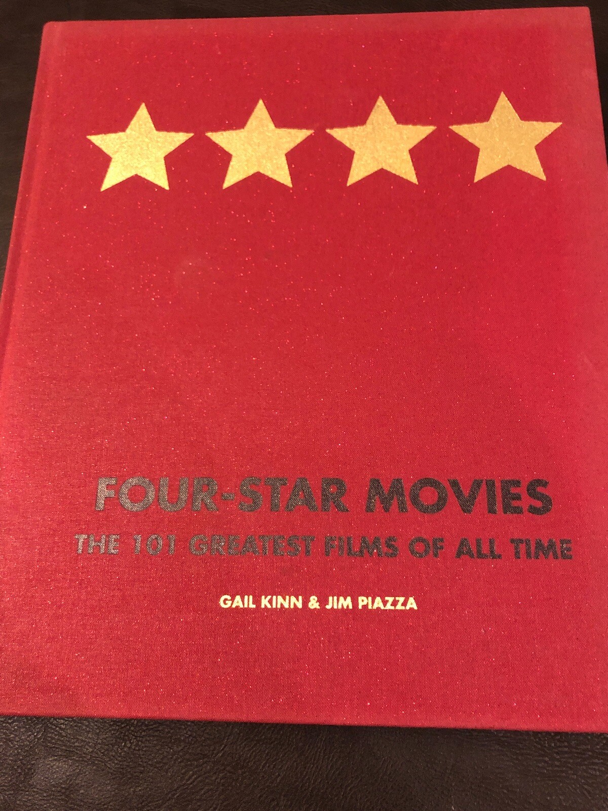 FOUR- STAR MOVIES THE 101 GREATEST FILMS OF ALL TIME, GAIL KINN & JIM ...