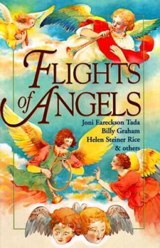 Flights of Angels: Selections from Billy Graham, Joni Eareckson Tada ...