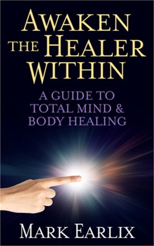 Awaken the Healer Within: A Guide to Total Mind & Body Healing ...