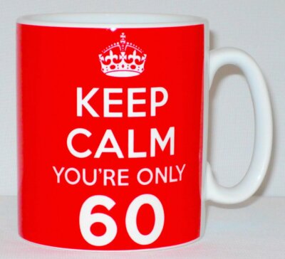 Keep Calm You're Only 60 Mug Can Be Personalised Great 60th Happy ...
