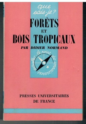 FORETS ET BOIS TROPICAUX - QUE SAIS-JE ? 143 (1971) NORMAND (Didier ...