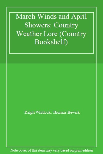 March Winds and April Showers: Country Weather Lore By Ralph Whi | eBay