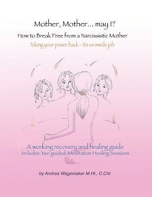 Mother, Mother... May I?: How to Break Free from a Narcissistic M By ...
