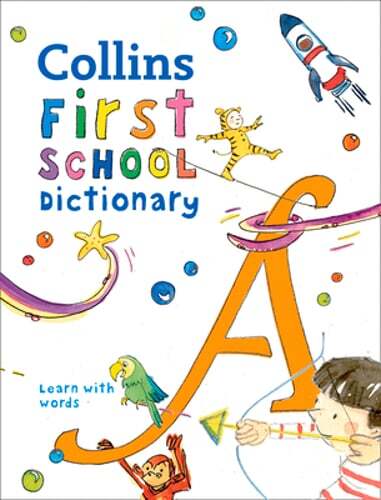 Collins First School Dictionary by Collins Dictionaries: New ...
